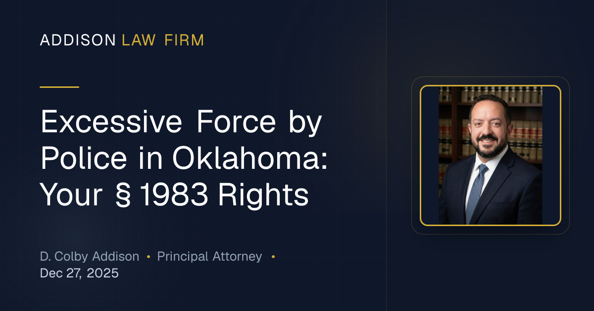 Excessive Force by Police in Oklahoma: Your § 1983 Rights | Addison Law ...