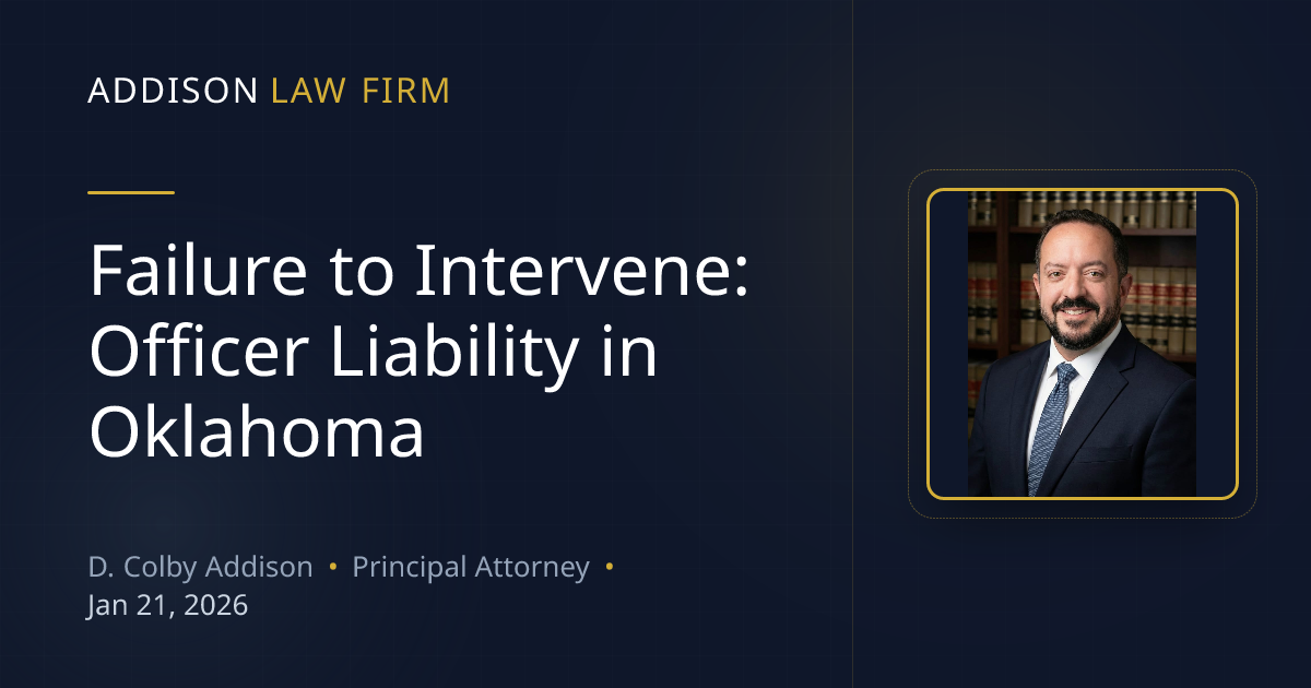 Failure to Intervene: Officer Liability in Oklahoma | Addison Law Firm