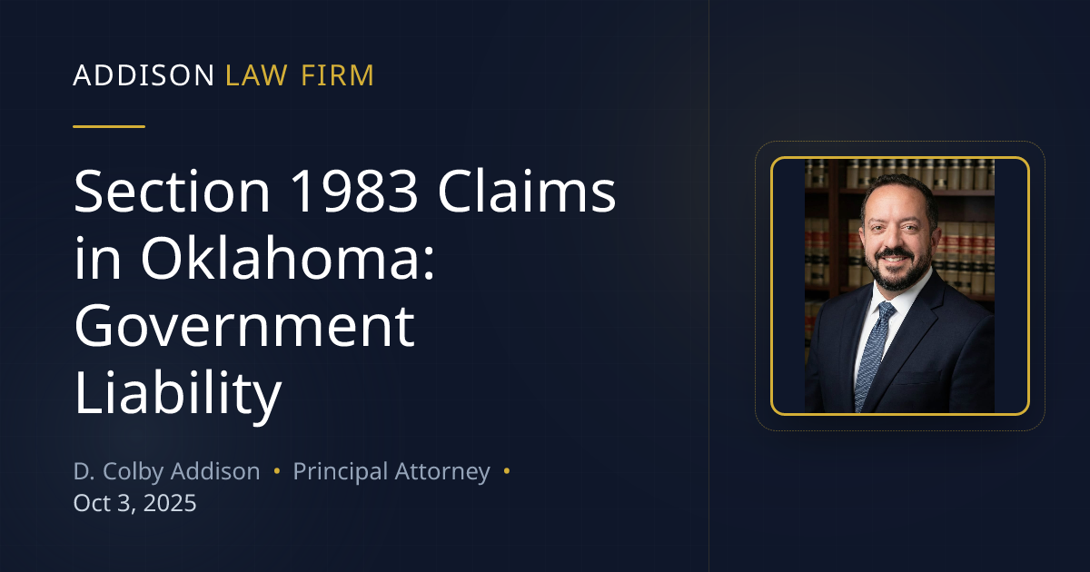 Section 1983 Claims in Oklahoma: Government Liability | Addison Law Firm
